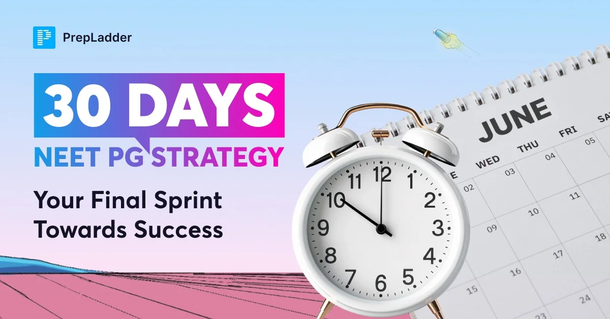30 Days NEET PG Strategy—Your Final Sprint Towards Success
