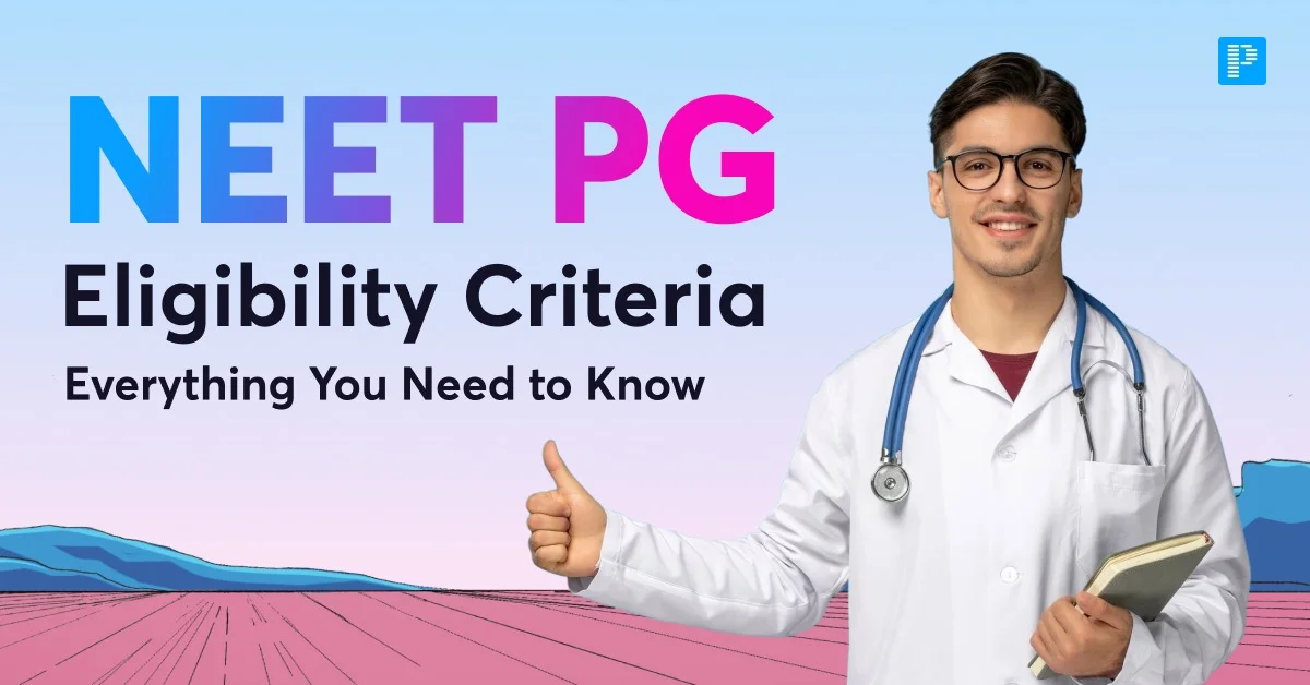NEET PG Eligibility Criteria—Everything You Need to Know